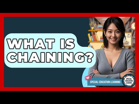 What Is Chaining? - Special Education Learning