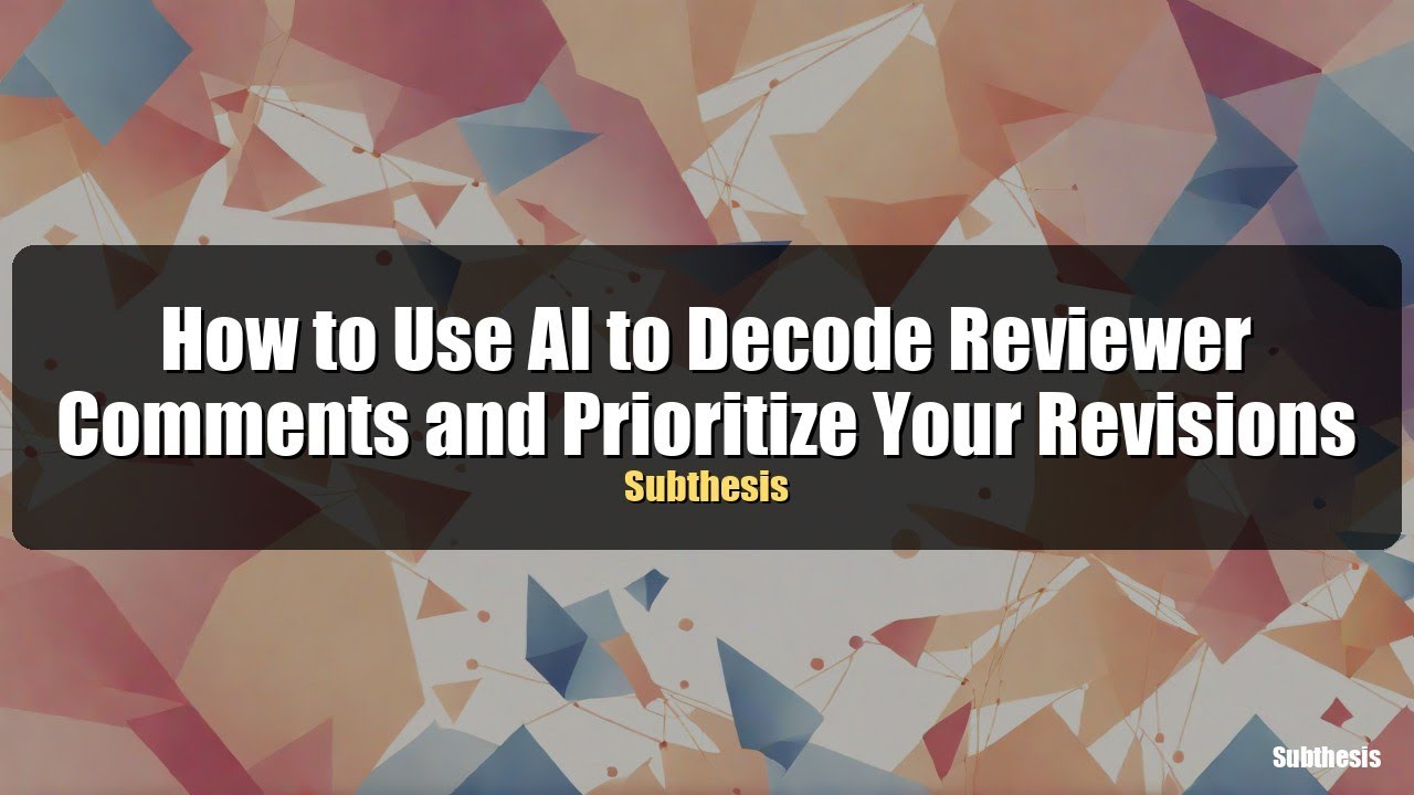 How to Use AI to Decode Reviewer Comments and Prioritize Your Revisions