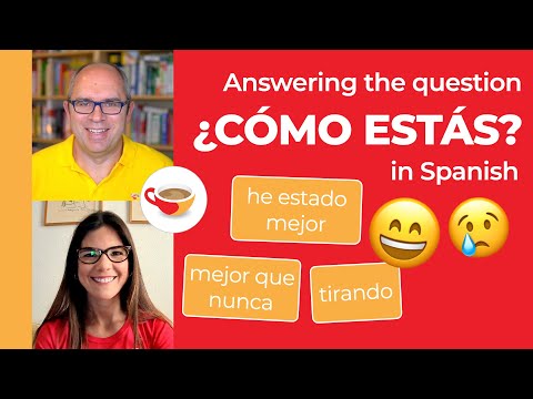 8 ways to answer the question ¿CÓMO ESTÁS? in Spanish
