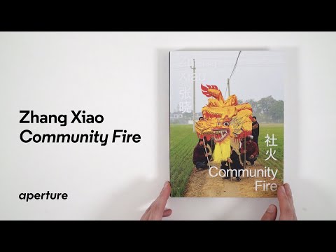 Zhang Xiao: Community Fire (Aperture, 2023) | PhotoBook Flip Through