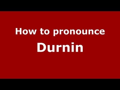 How to Pronounce Durnin - PronounceNames.com