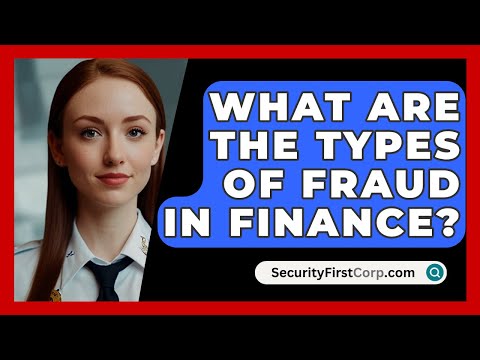 What Are The Types Of Fraud In Finance? - SecurityFirstCorp.com