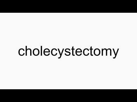 How to pronounce cholecystectomy