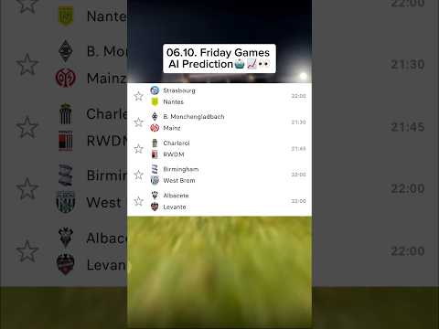 06.10. Friday Games AI Prediction🤖#football#soccer#fútbol#ligue1#bundesliga#strasbourg#nantes#mainz