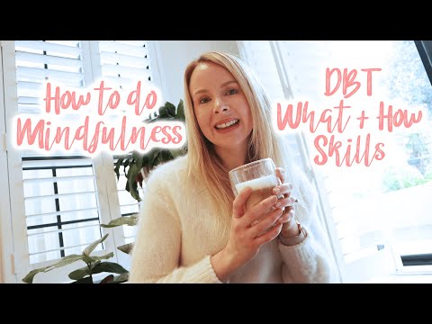 How to Practice Mindfulness - DBT What and How Skills