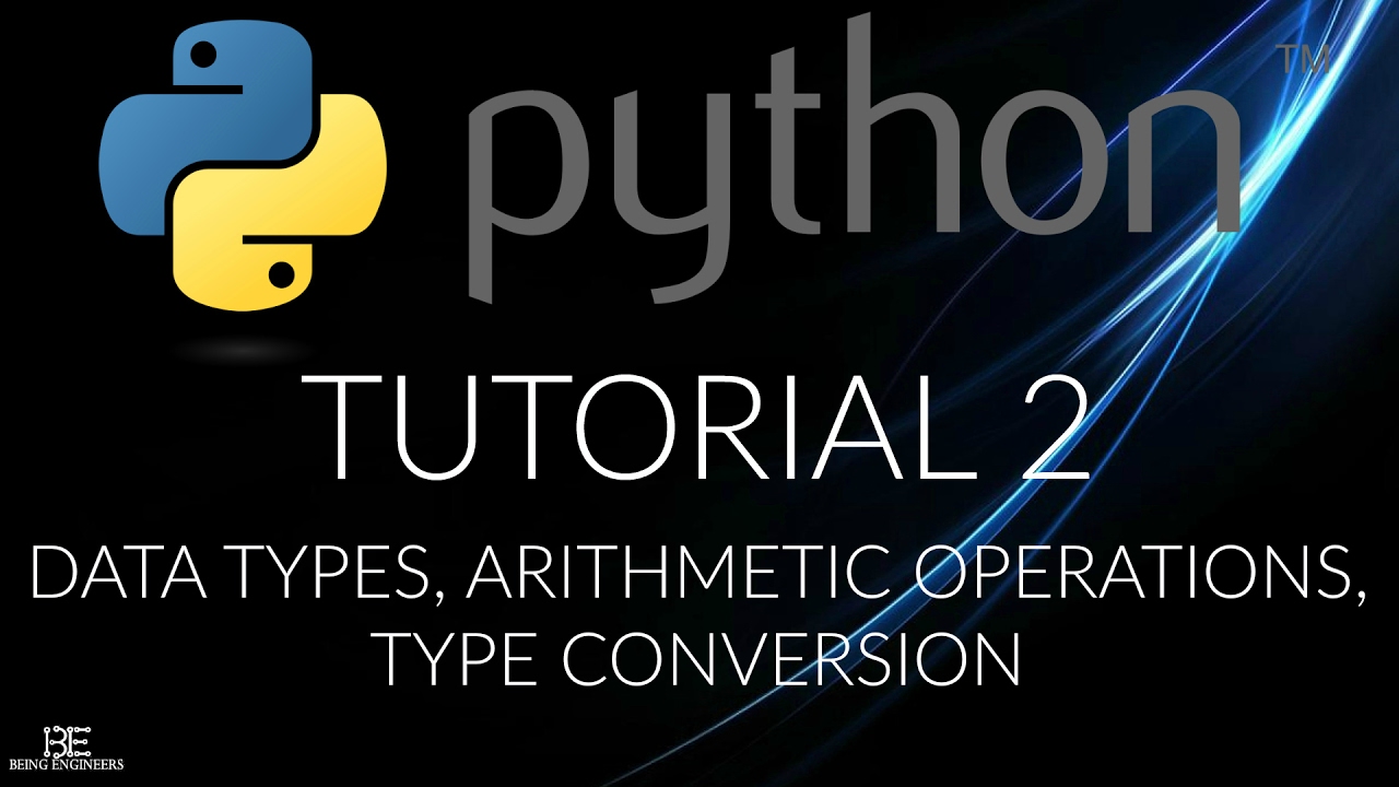 Python | Tutorial 2 | Data types, Arithmetic Operations, Type Conversion