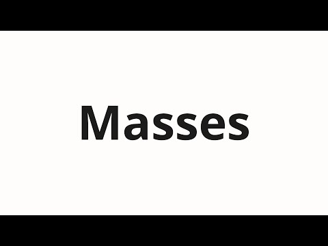 How to pronounce Masses