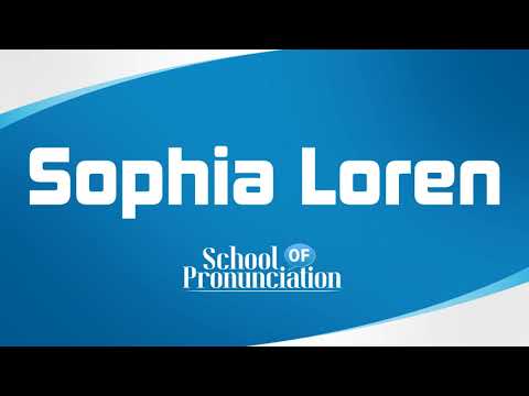 Learn How To Pronounce Sophia Loren