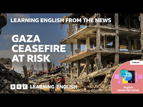 Gaza ceasefire at risk: BBC Learning English from the News