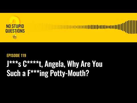 J***s C****t, Angela, Why Are You Such a F***ing Potty-Mouth? | No Stupid Questions | Episode 119