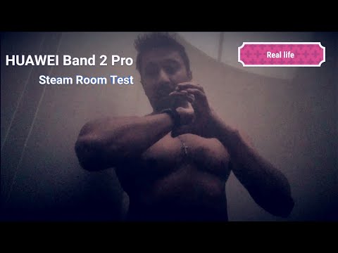 Huawei band 2 pro (Real life) Steam Room Test