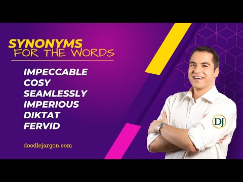 Synonyms for the words 'Impeccable, cosy, seamlessly, imperious, diktat, fervid'.
