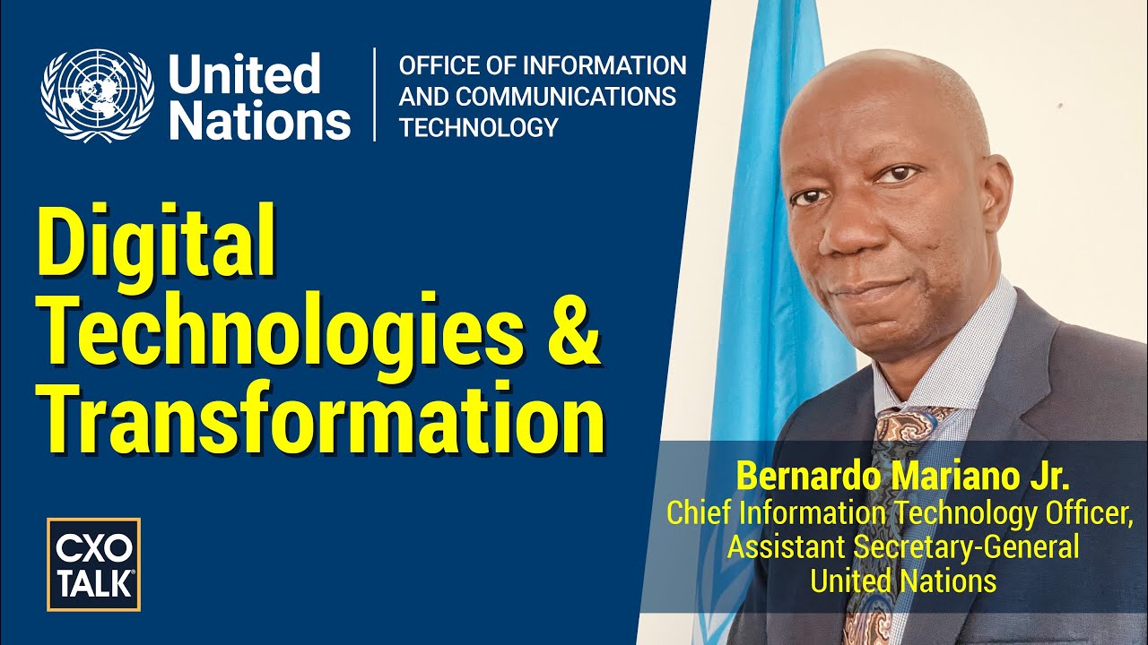 Digital Transformation at the United Nations (CXOTalk #764)