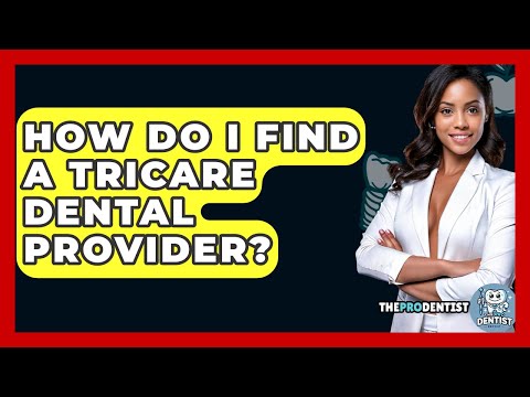 How Do I Find A TRICARE Dental Provider? - The Pro Dentist