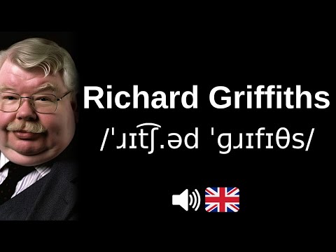 How to pronounce 'Richard Griffiths' (CORRECTLY!)