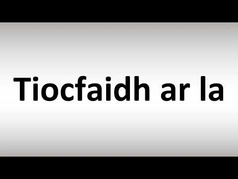 How to Pronounce Tiocfaidh ar la