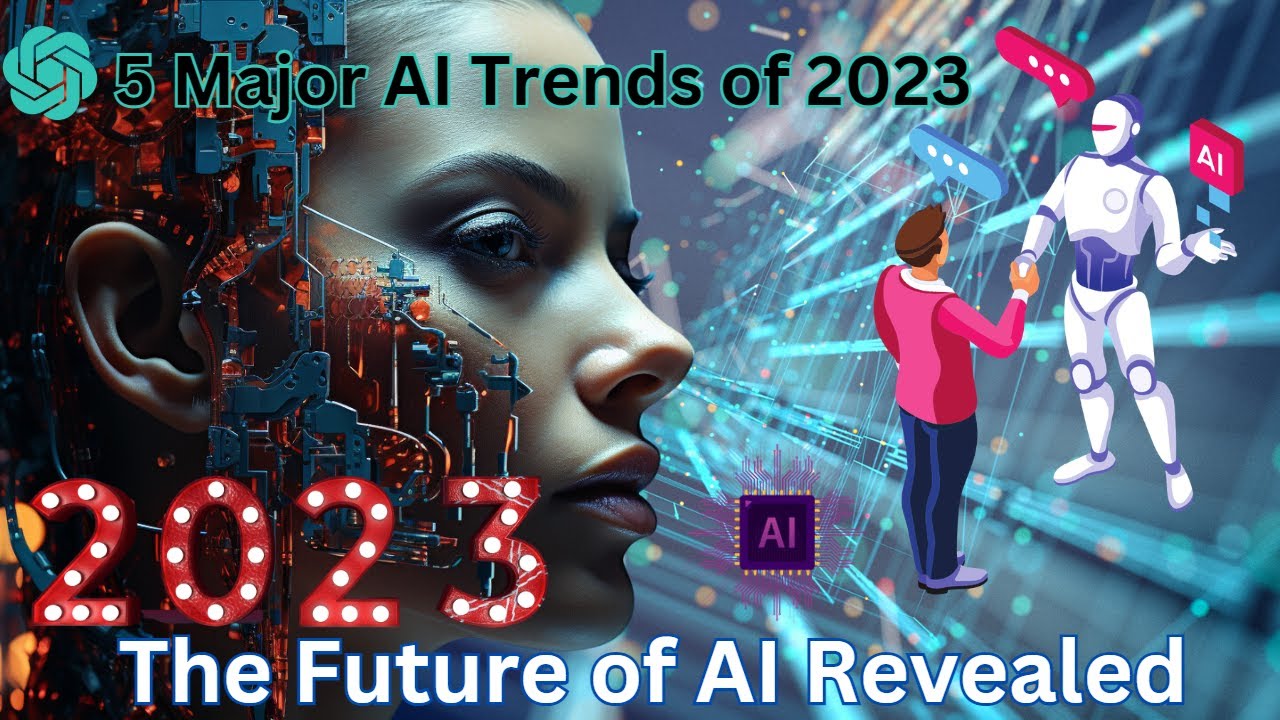 Unveiling the 5 Key AI Trends Shaping 2023: Future of Artificial Intelligence
