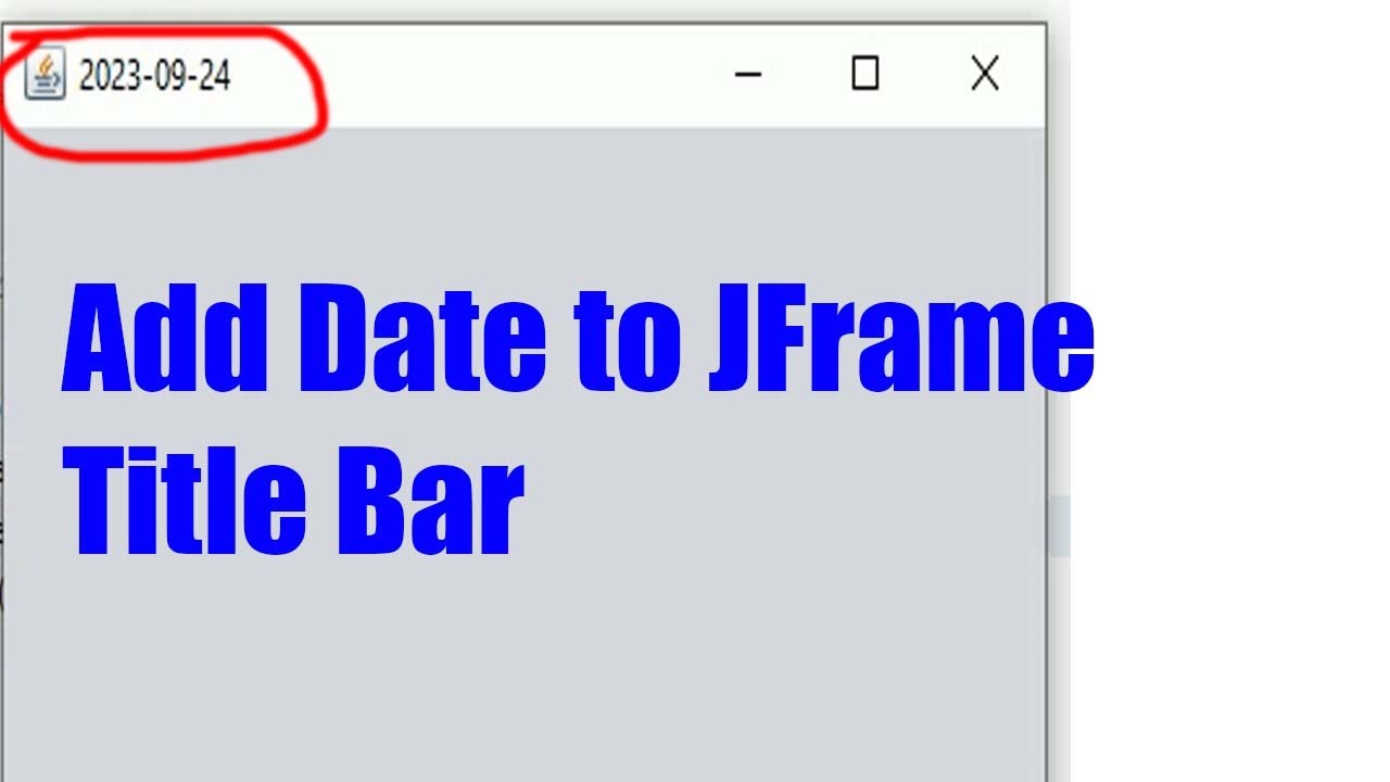 How to show current date on a jframe title bar |create a title that automatically displays date