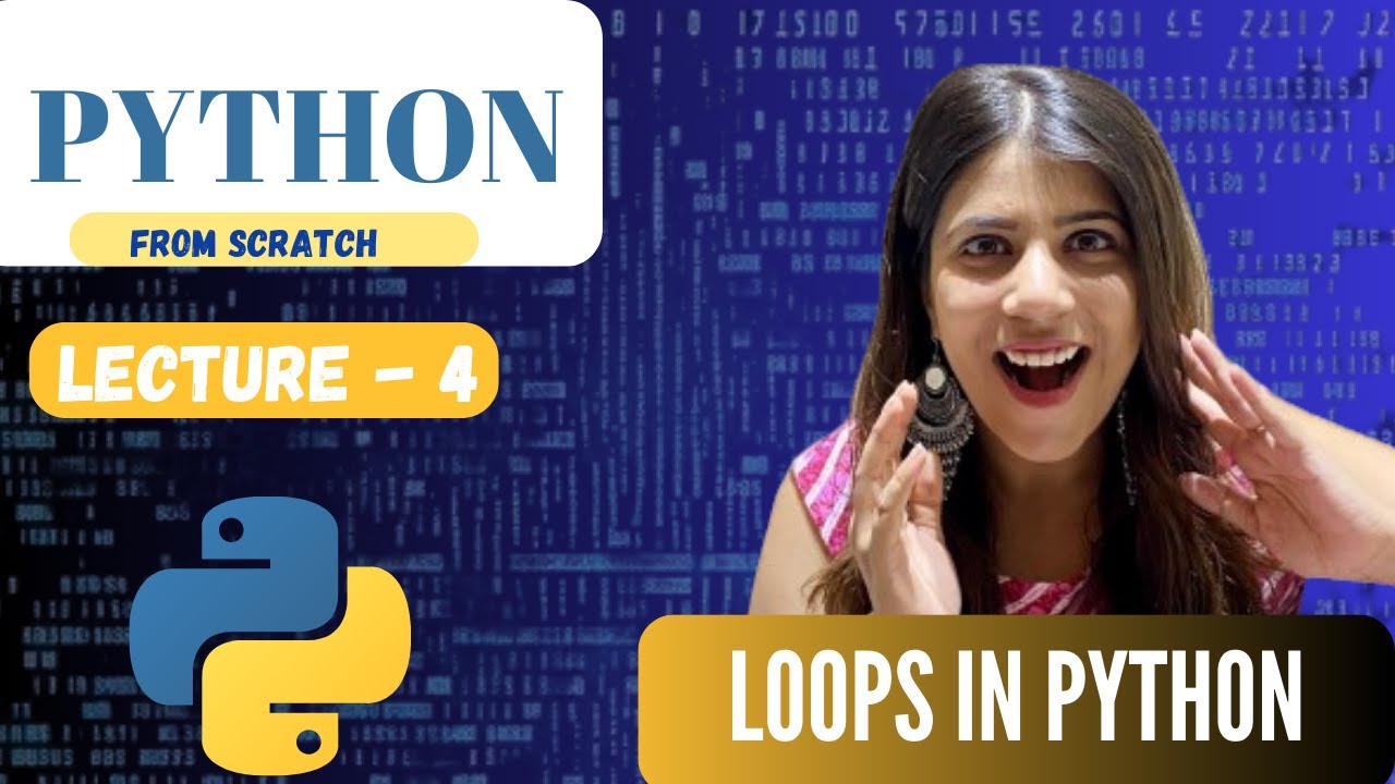 Learn Loops In Python | Lecture 4 |Python Coding Course For Beginners