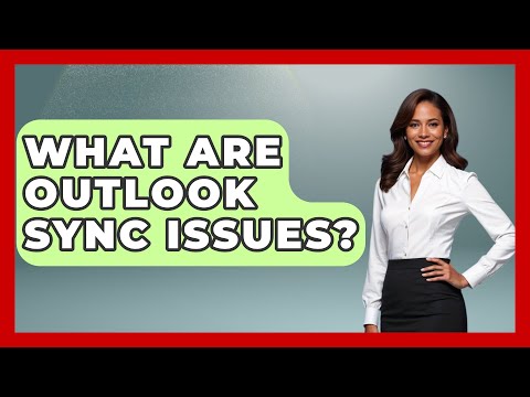 What Are Outlook Sync Issues? - TheEmailToolbox.com
