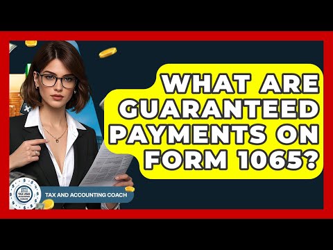 What Are Guaranteed Payments On Form 1065? - Tax and Accounting Coach