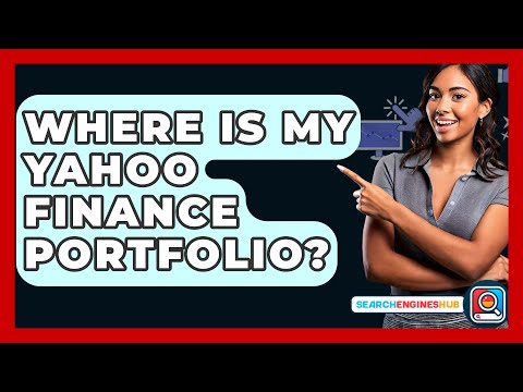 Where Is My Yahoo Finance Portfolio? - SearchEnginesHub.com