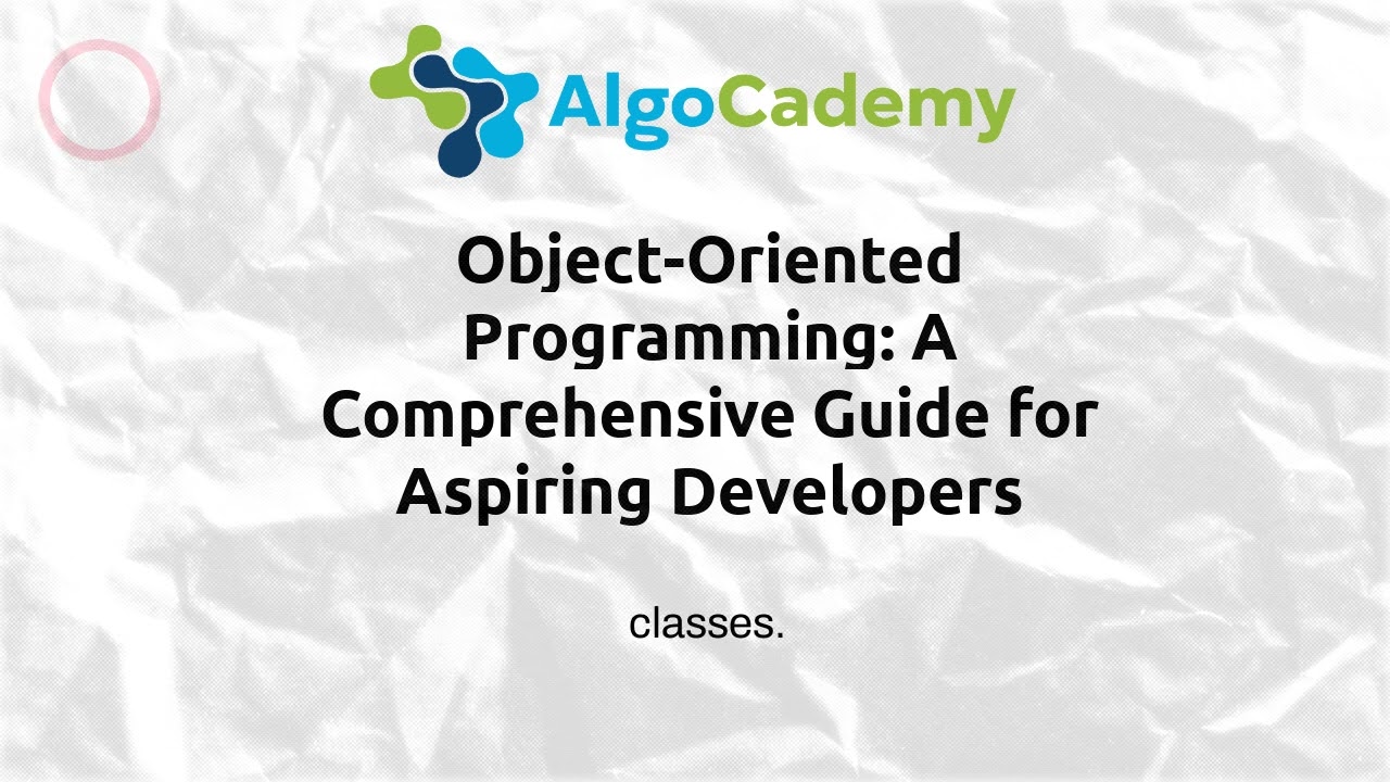Object-Oriented Programming: A Comprehensive Guide for Aspiring Developers
