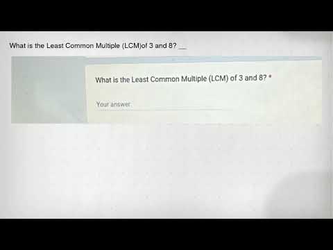 What is the Least Common Multiple (LCM)of 3 and 8? __