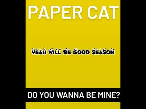 PAPER CAT - DO YOU WANNA BE MINE (official lyrics video)