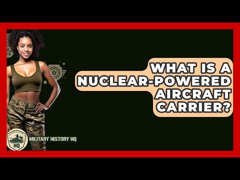 What Is A Nuclear-Powered Aircraft Carrier? - Military History HQ