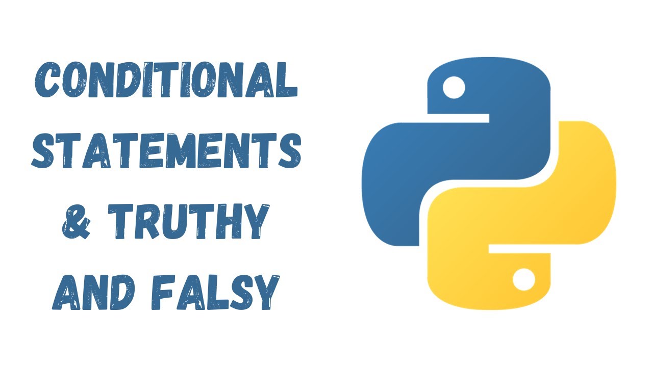 10 - Conditional Statements and the Truthy/Falsy Concept in Python