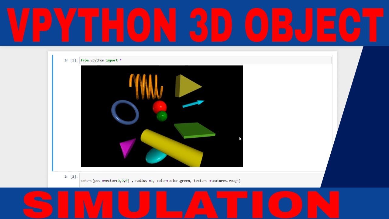 Vpython Simulation of 3D Objects: A Vpython Beginners Tutorial