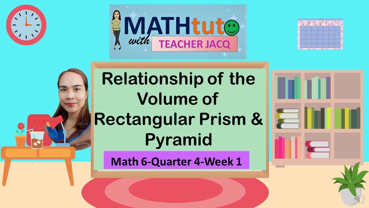 Math6-Q4-W1| Relationship of the Volume of Rectangular Prism & Pyramid | MATHtuto with Teacher Jacq