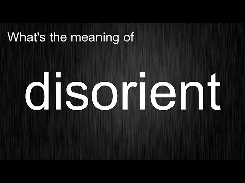 What's the meaning of "disorient", How to pronounce disorient?