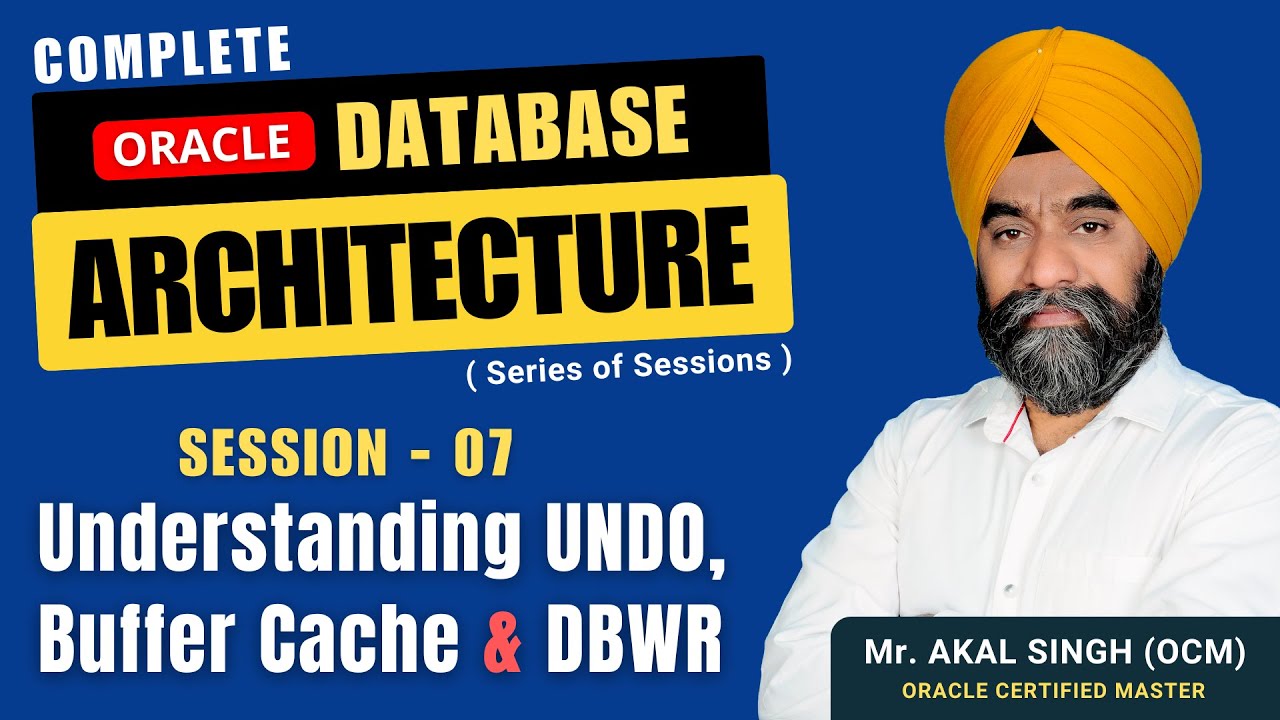 Session-07/11 : UNDERSTANDING UNDO, BUFFER CACHE and DBWR | ORACLE DB ARCHITECTURE