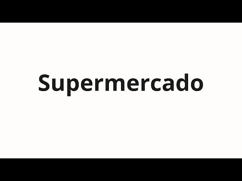 How to pronounce Supermercado