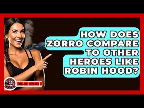 How Does Zorro Compare To Other Heroes Like Robin Hood? - The Action Reel