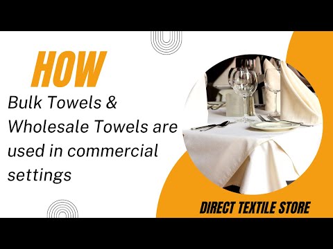 How Bulk Towels and Wholesale Towels are used in commerical settings.