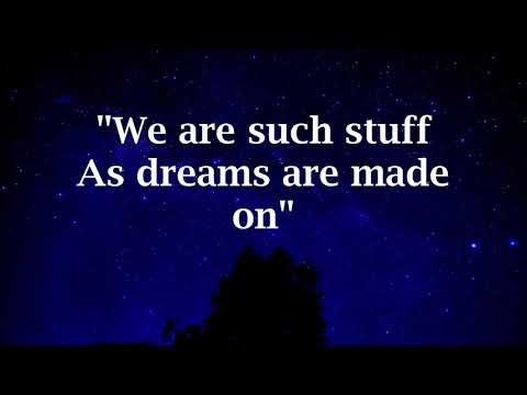 "We are such stuff as dreams are made on"