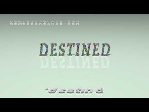 destined - pronunciation + Examples in sentences and phrases