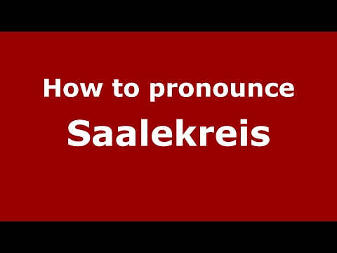 How to pronounce Saalekreis (Germany/German) - PronounceNames.com