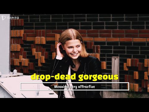 Drop Dead Gorgeous - English Idioms and Phrases