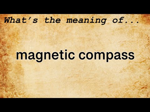 Magnetic Compass Meaning : Definition of Magnetic Compass