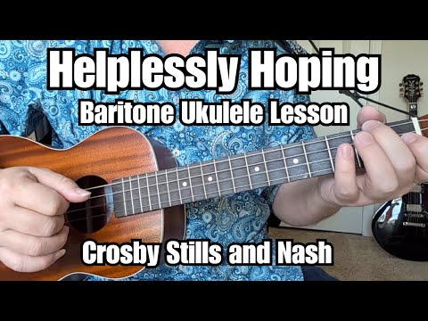 CROSBY, STILLS and NASH Baritone Ukulele Lesson HELPLESSLY HOPING w/ Tab