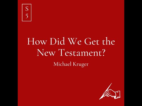 Michael Kruger | How Did We Get the New Testament?