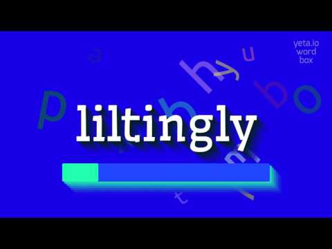 LILTINGLY - HOW TO PRONOUNCE LILTINGLY?
