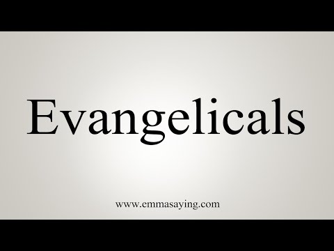 How To Say Evangelicals