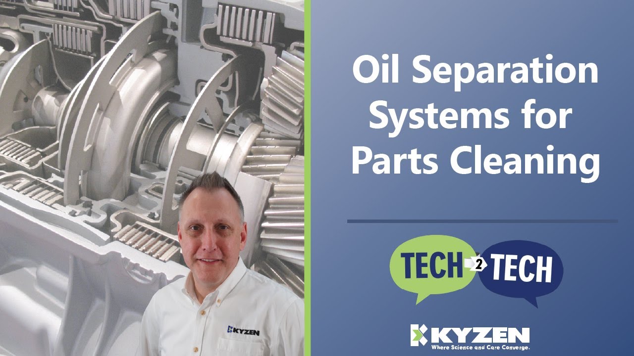 Oil Separation Systems for Parts Cleaning | KYZEN Tech 2 Tech