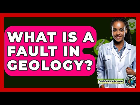 What Is a Fault in Geology? - Earth Science Answers