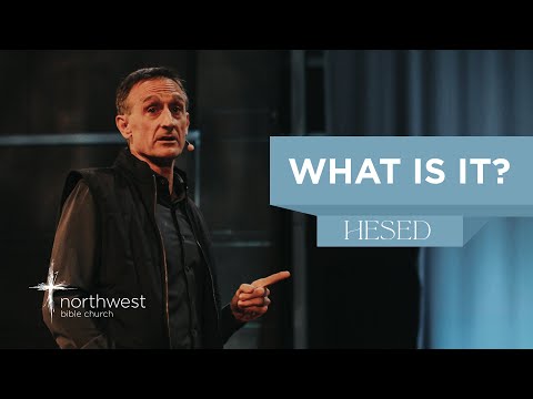 Hesed: What Is It? | Pastor Neil Tomba | Northwest Bible Church